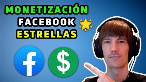 Nuevas Formas De Monetizar En Facebook Con Estrellas Youtube