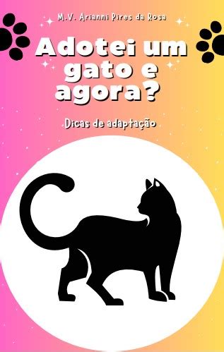 Adotei Um Gato E Agora Arianni Pires Da Rosa Hotmart