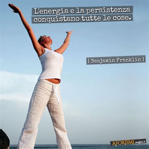 Benjamin Franklin L Energia E La Persistenza Conquistano Tutte Le Cose