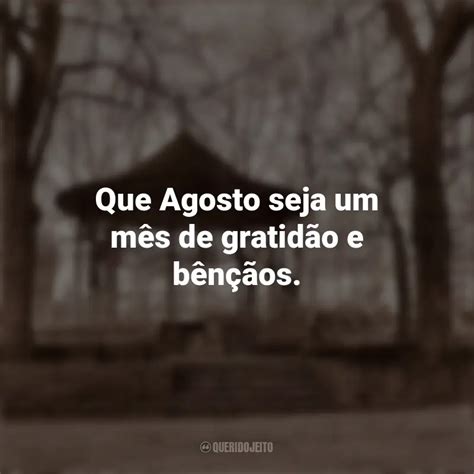 Bem Vindo Agosto Frases Perfeitas Querido Jeito