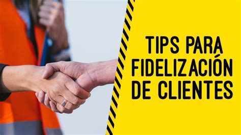 Tips Para Fidelizar A Los Clientes YouTube