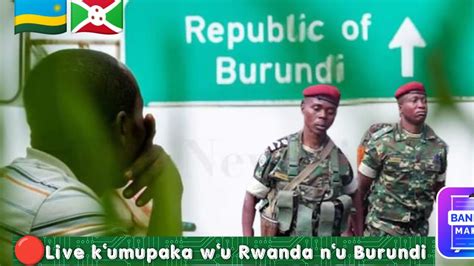 AMAKURU MASHYA YIHUTIRWA K UMUPAKA W U RWANDA N UBURUNDI TURONSE ANDI