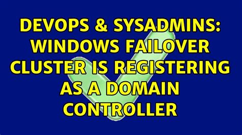 Devops Sysadmins Windows Failover Cluster Is Registering As A Domain