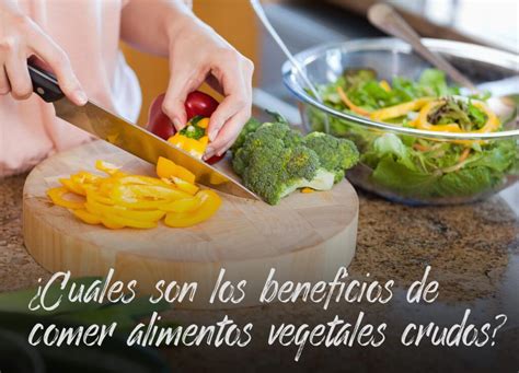 5 Beneficios De Consumir Alimentos Vegetales Crudos Love Veg