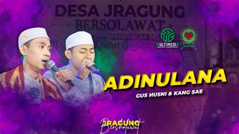 Adinulana II Gus Husni Kang Sae Ll Majelis Gandrung Nabi II Jragung