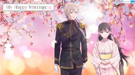 My Happy Marriage Ending Explained Plot Cast Trailer And More