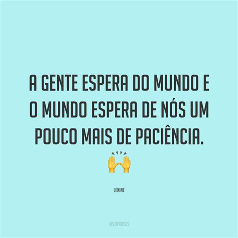 Frases De Calma Para Os Dias Que Pedem Mais Paci Ncia