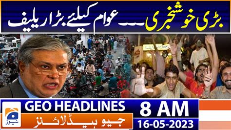 Geo Headlines 8 AM 16th May 2023 TV Shows Geo Tv