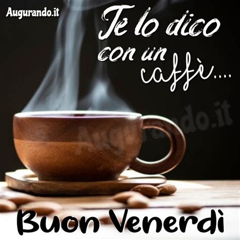 Buon Venerdì con fantastiche immagini entra Caffè venerdì