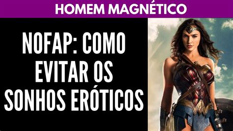 Nofap Como Evitar Os Sonhos Er Ticos William Nascimentto Youtube