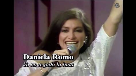 Daniela Romo Yo No Te Pido La Luna YouTube