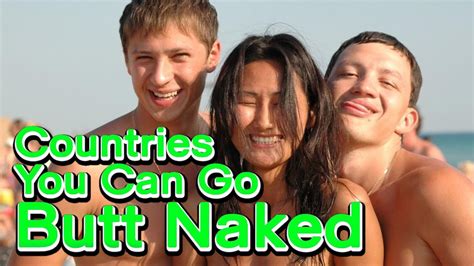 Top Naturist Countries You Can Go Butt Naked Youtube