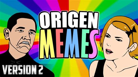 ORIGEN Y EXPLICACIÓN DE LOS MEMES VERSIÓN 2 YouTube