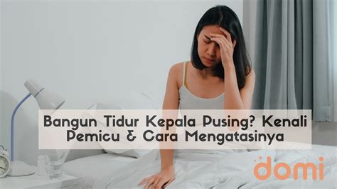 Bangun Tidur Kepala Pusing Kenali Pemicu Cara Mengatasinya Domi