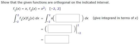 solved show that the given functions are orthogonal on the indicated interval f1 x x fz x