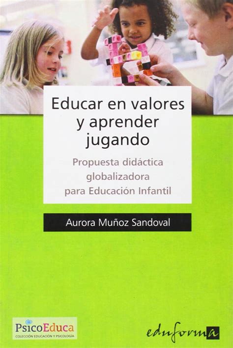 Educar En Valores Y Aprender Jugando Propuesta Didáctica Globalizadora