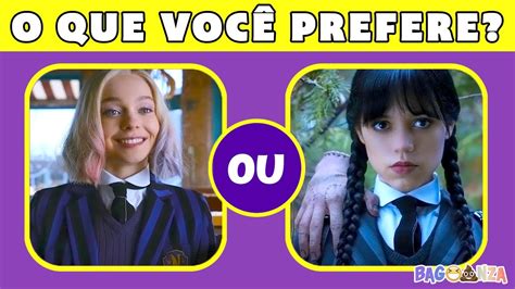 O QUE VOCÊ PREFERE WANDINHA OU ENID Jogo das Escolhas Série