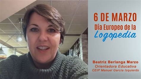 6 de marzo Día Europeo de la Logopedia Beatriz Berlanga Marzo YouTube