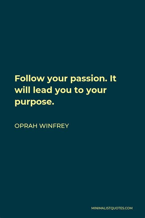 Oprah Winfrey Quote Follow Your Passion It Will Lead You To Your Purpose