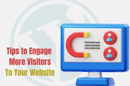 5 Proven Ways To Make Your Website More Engaging For Users WP Glob