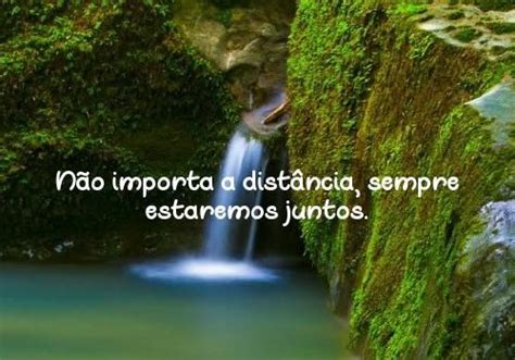 N O Importa A Dist Ncia Sempre Estaremos Juntos Frase De Aventura