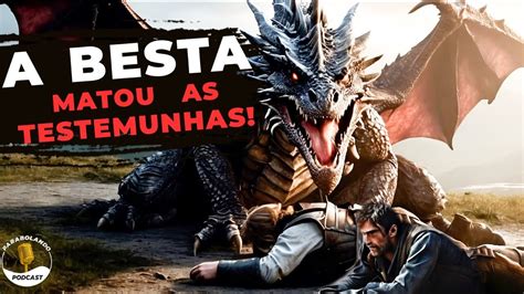 A Besta Matou As Testemunhas 41 Parabolando Podcast Apocalipse