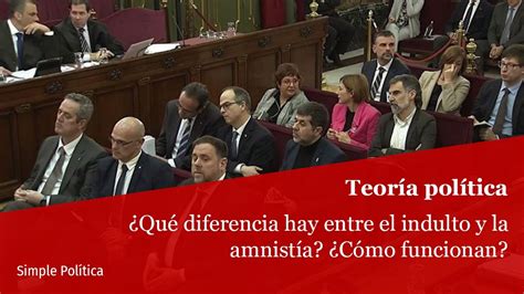 Qué diferencia hay entre el indulto y la amnistía YouTube