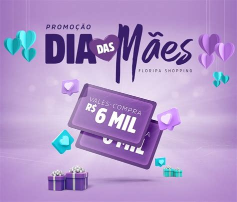 Ltima Semana Da Campanha Do Dia Das M Es Do Floripa Shopping Nd Mais