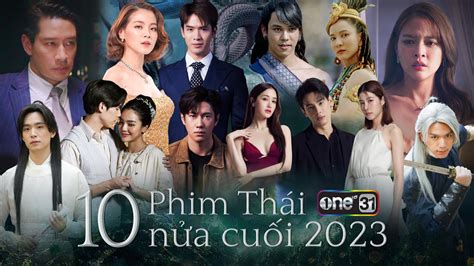 Top 10 Bộ Phim Thái Lan Đài ONE31 Lên Sóng Nửa Cuối Năm 2023 Pong