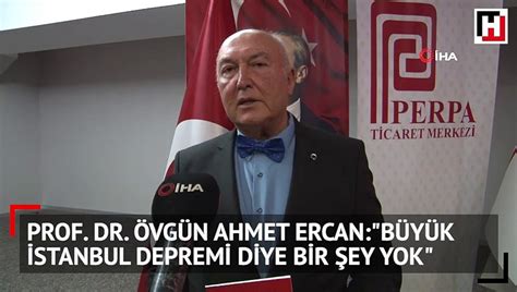 Prof Dr Övgün Ahmet Ercan Büyük İstanbul depremi diye bir şey yok