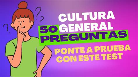 50 Preguntas De Cultura General Ponte A Prueba Con Este Divertido