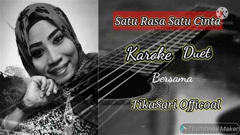 Satu Rasa Satu Cinta Karaoke Duet Vokal Cewek Bersama Tikasari