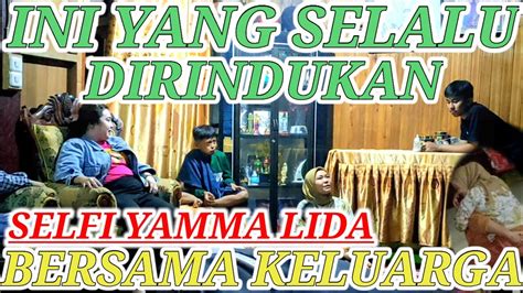 Indahnya Kebersamaansaat Selfi Yamma Lida Bersama Keluarga Di Kampung