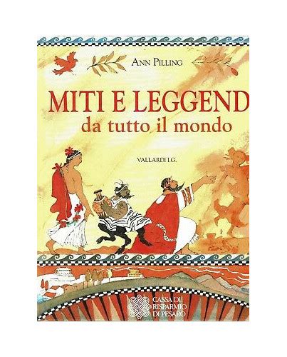 Ann Pilling Miti E Leggende Da Tutto Il Mondo Ed Vallardi I G Ff