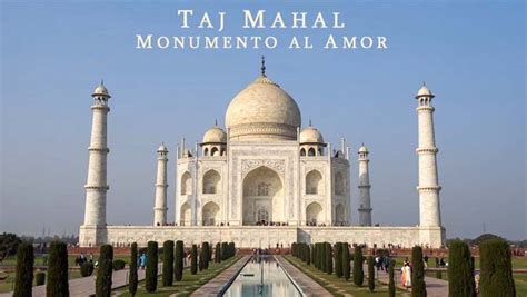 TAJ MAHAL MONUMENTO DEDICADO AL AMOR