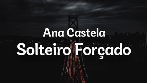 Ana Castela Solteiro Forçado Letra Lyrics Official Music Video