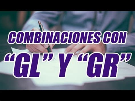 PALABRAS CON LAS COMBINACIONES GL Y GR NUMEROSOS EJEMPLOS PARA