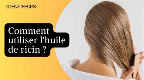 Lhuile De Ricin Sur Les Cheveux Avantages Et Guide Dutilisation