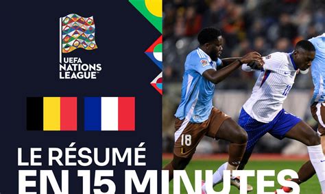 Belgique France voir le résumé en 15 minutes Ligue des Nations de