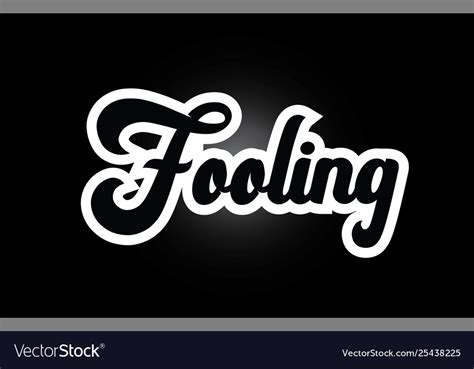 Black And White Fooling Hand Written Word Text Vector Image