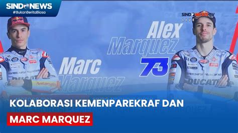 Kolaborasi Kemenparekraf Marc Marquez Marquez Bersaudara Rider Terbaru