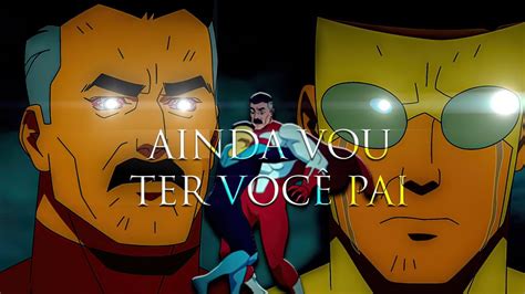 VOCÊ PAI EU AINDA VOU TER VOCÊ Edit Invencível YouTube