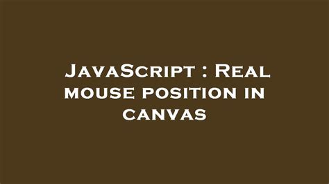 javascript real mouse position in canvas youtube