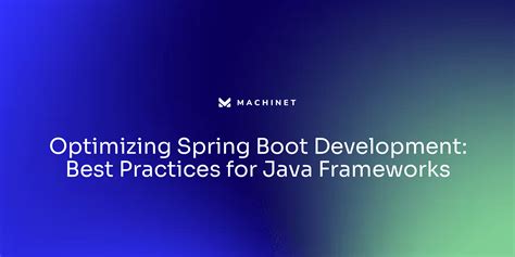 Optimizing Spring Boot Development Best Practices For Java Frameworks