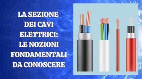 La Sezione Dei Cavi Elettrici Le Nozioni Fondamentali Da Conoscere