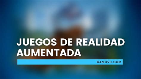 Mejores 12 Juegos De Realidad Aumentada AR Para Android
