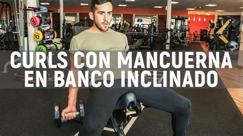 Curl Con Mancuerna En Banco Inclinado Actualizado Noviembre