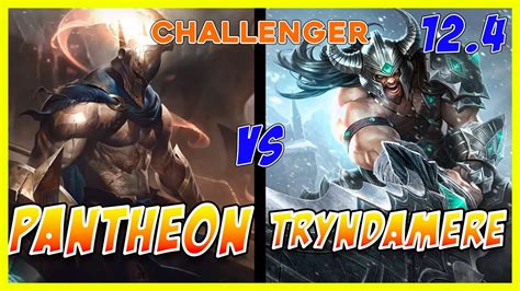 Pantheon TOP Vs Tryndamere Challenger Patch 12 4 League Of