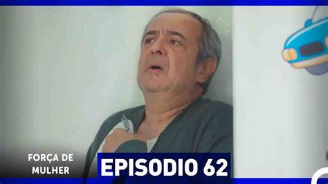Força de Mulher Episodio 62 Dublagem em Português Vídeo Dailymotion