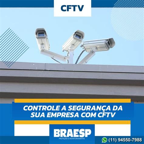 Controle a Segurança da Sua Empresa CFTV Braesp